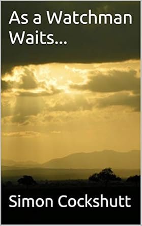 As A Watchman Waits by Simon Cockshutt