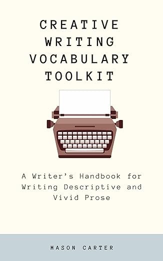 Creative Writing Vocabulary Toolkit by Mason Carter